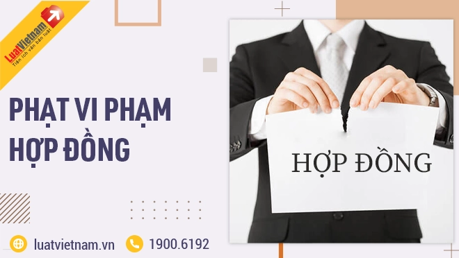 Trường hợp nào bị phạt vi phạm hợp đồng?