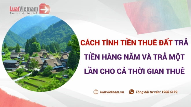 Cách tính tiền thuê đất theo năm và cho cả thời gian thuê