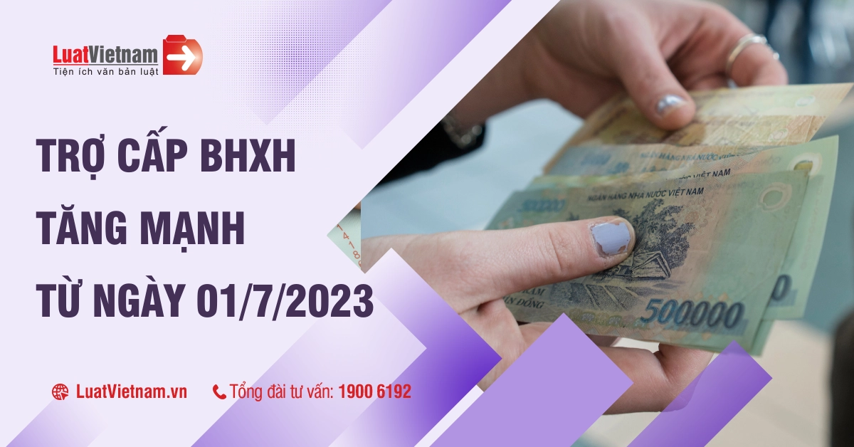 10 khoản trợ cấp BHXH tăng mạnh từ 01/7/2023