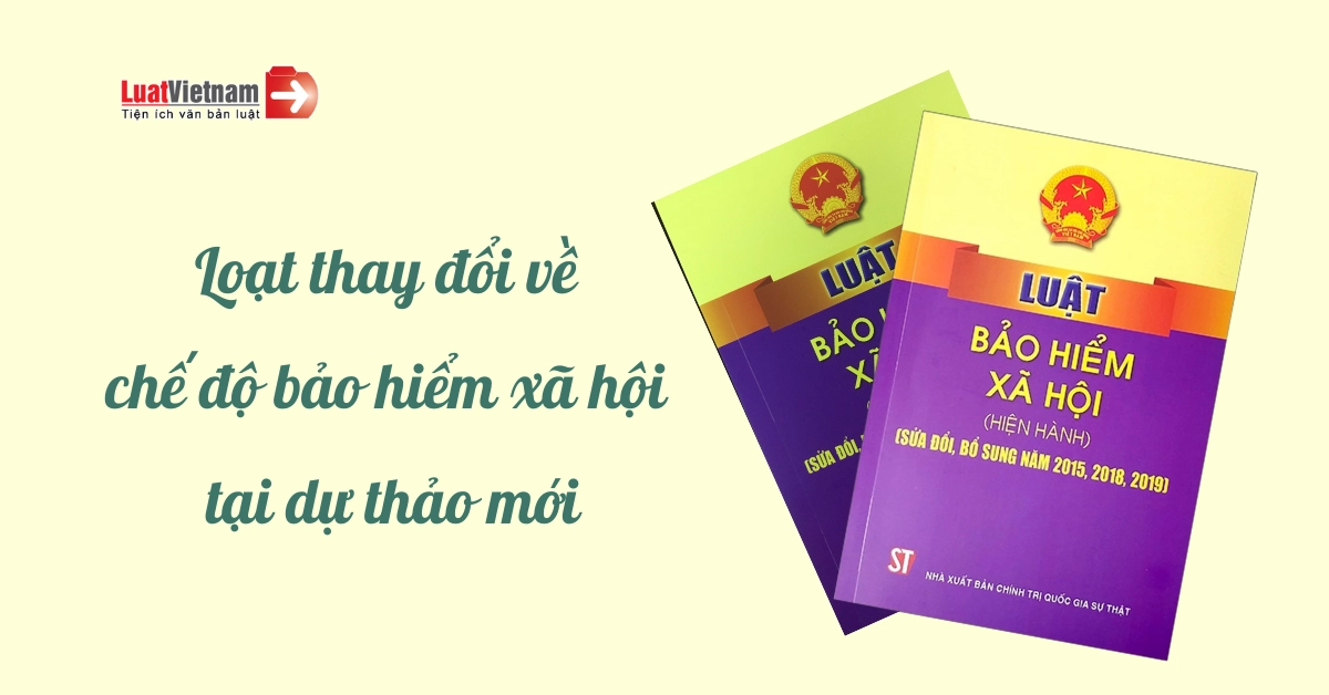 Điểm mới Luật Bảo hiểm xã hội 2024: 9 thay đổi đáng chú ý