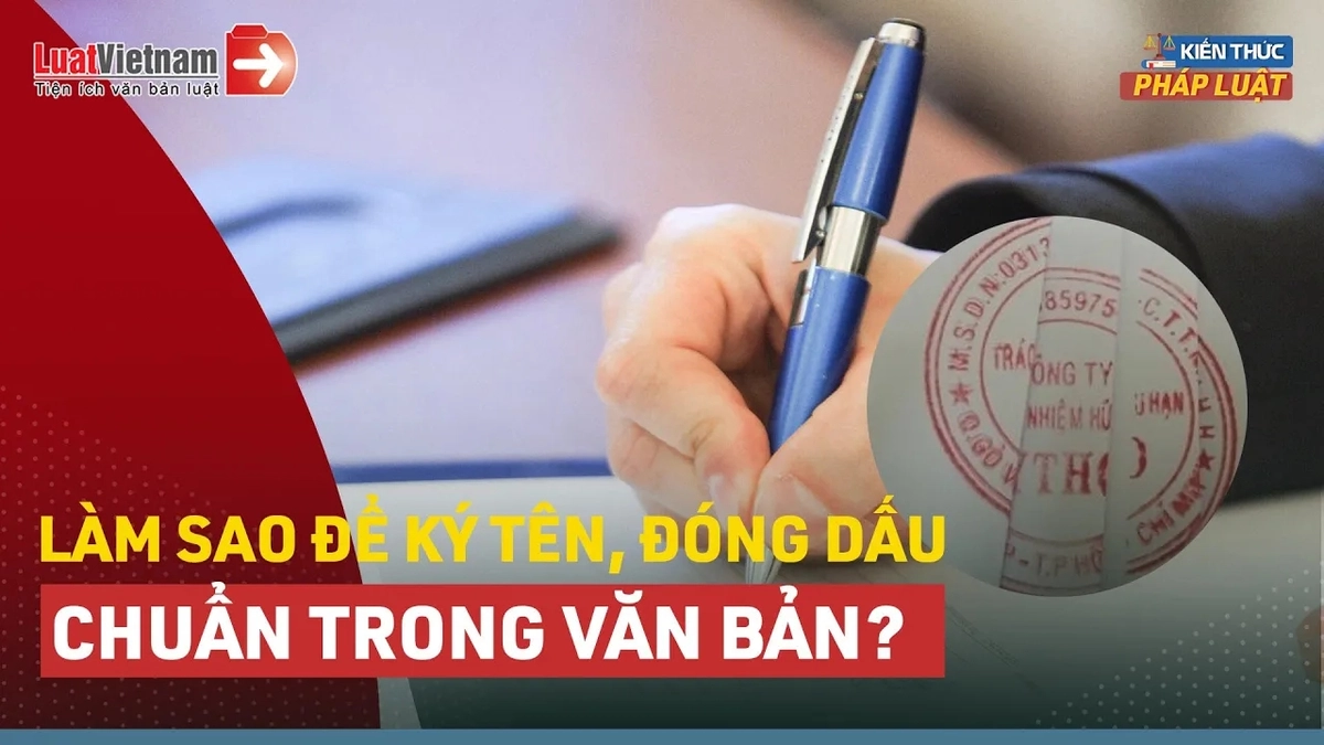 Video hướng dẫn ký tên và đóng dấu chuẩn trong văn bản hành chính
