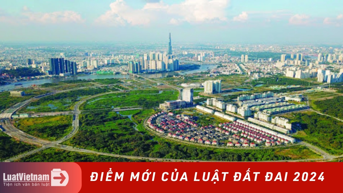 Tổng hợp trọn bộ điểm mới của Luật Đất đai 2024 [Quan trọng]